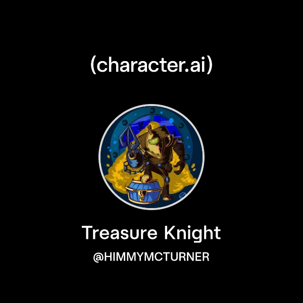 Chat with Treasure Knight | character.ai | Personalized AI for every ...