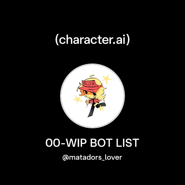 Chat with 00-WIP BOT LIST | character.ai | AI Chat, Reimagined–Your ...