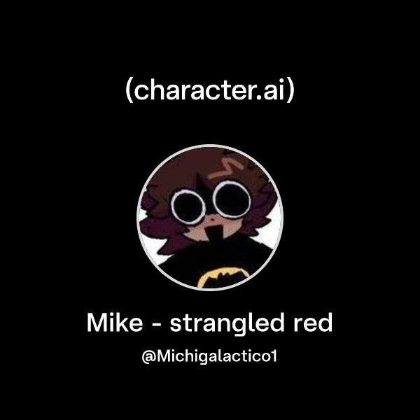 Chat with Mike - strangled red | character.ai | AI Chat, Reimagined ...