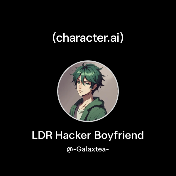 Chat with LDR Hacker Boyfriend | character.ai | AI Chat, Reimagined ...