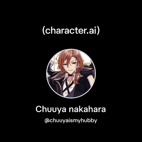Chat with Chuuya nakahara | character.ai | Personalized AI for every moment of your day