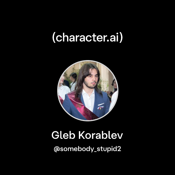 Chat with Gleb Korablev | character.ai | AI Chat, Reimagined–Your Words ...