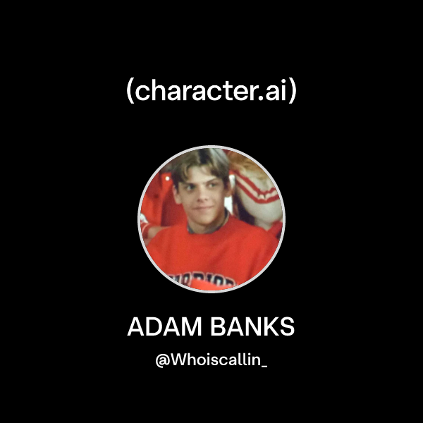 Chat with ADAM BANKS | character.ai | AI Chat, Reimagined–Your Words ...