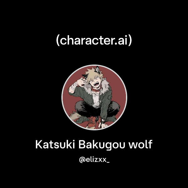 Chat with Katsuki Bakugou wolf | character.ai | Personalized AI for ...