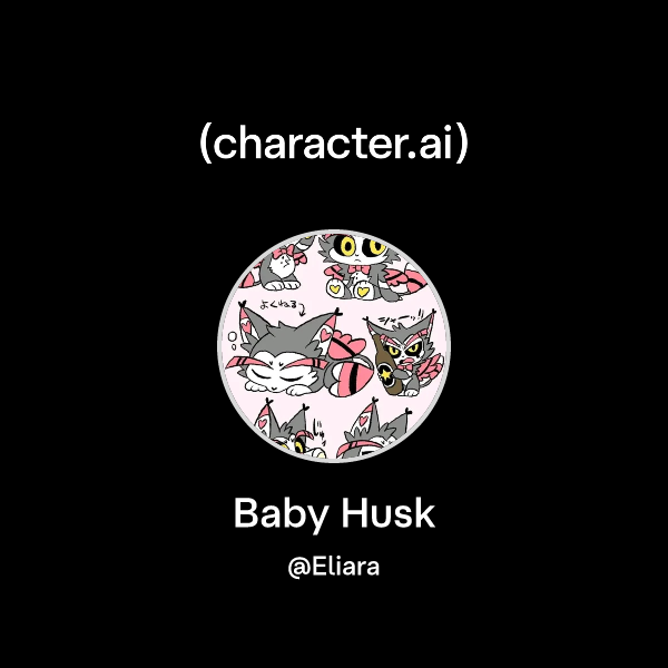 Chat with Baby Husk | character.ai | Personalized AI for every moment ...