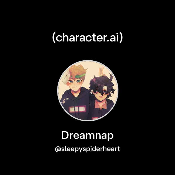 Chat with Dreamnap | character.ai | AI Chat, Reimagined–Your Words ...
