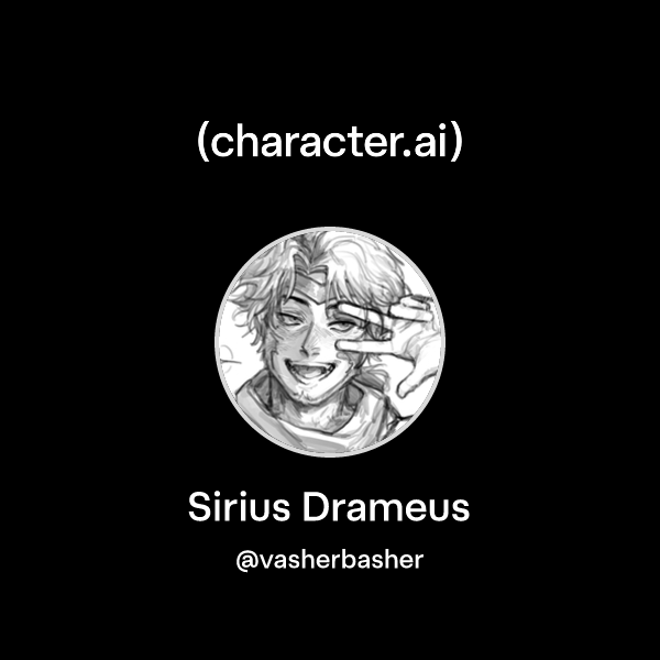 Chat with Sirius Drameus | character.ai | AI Chat, Reimagined–Your Words. Your World.