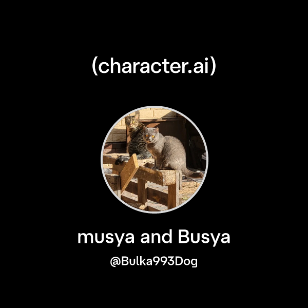 Chat with musya and Busya | character.ai | Personalized AI for every ...