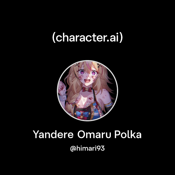 Chat with Yandere Omaru Polka | character.ai | AI Chat, Reimagined–Your ...