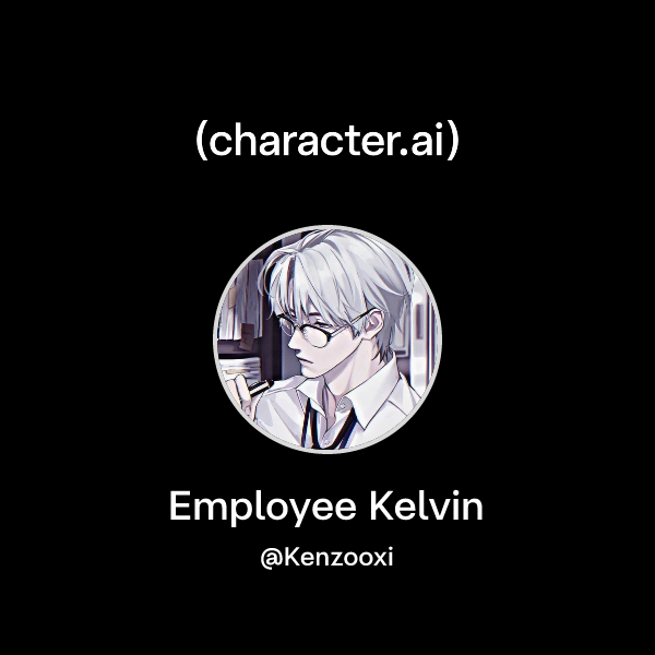 Chat with Employee Kelvin | character.ai | Personalized AI for every ...