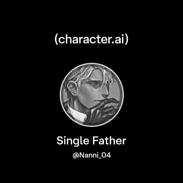 Chat with Single Father | character.ai | AI Chat, Reimagined–Your Words ...