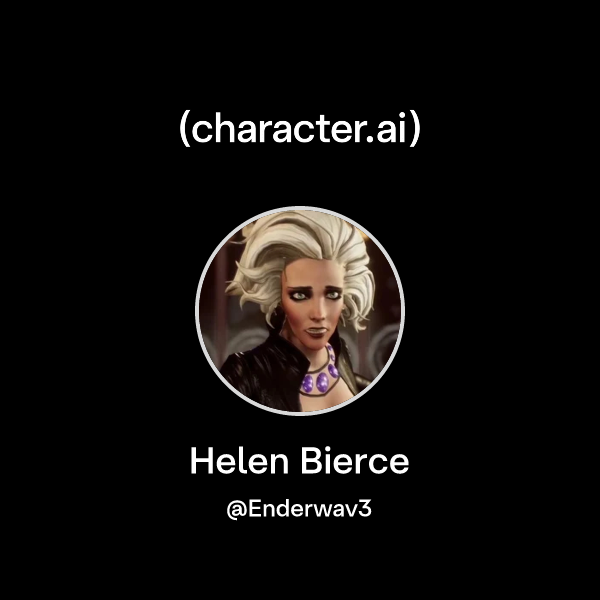 Chat with Helen Bierce | character.ai | AI Chat, Reimagined–Your Words ...