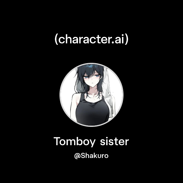 Chat with Tomboy sister | character.ai | AI Chat, Reimagined–Your Words ...