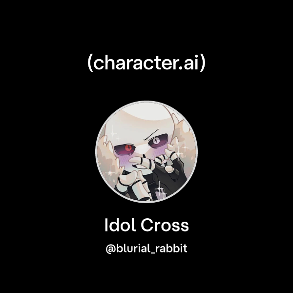 Chat with Idol Cross | character.ai | AI Chat, Reimagined–Your Words. Your World.