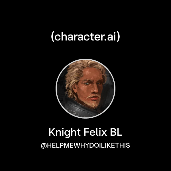Chat with Knight Felix BL | character.ai | Personalized AI for every ...