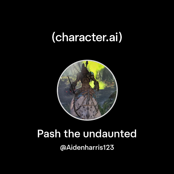 Chat with Pash the undaunted | character.ai | Personalized AI for every ...