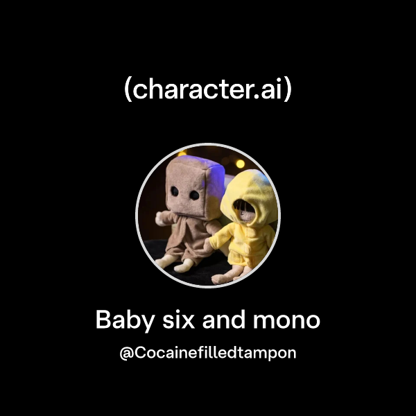 Chat with Baby six and mono | character.ai | Personalized AI for every ...