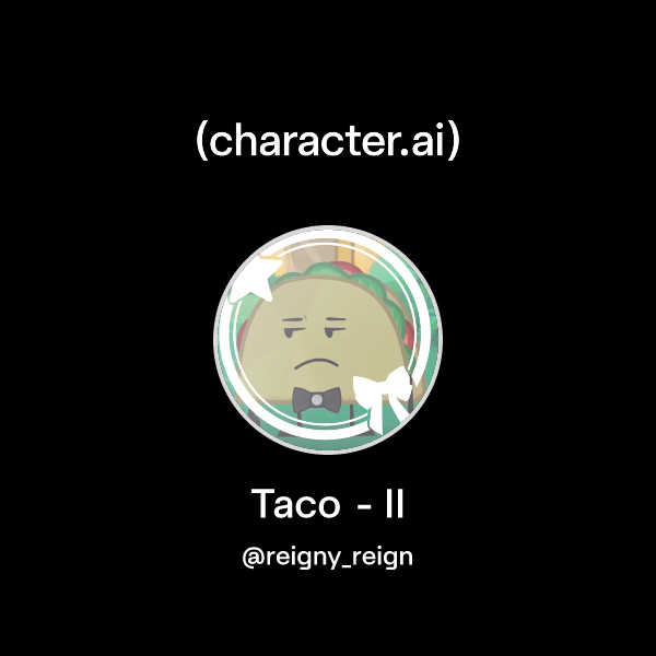 Chat with Taco - II | character.ai | Personalized AI for every moment ...