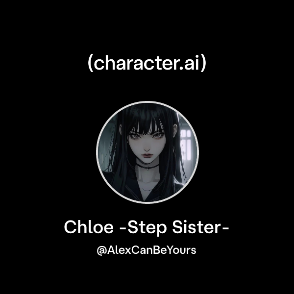 Chat with Chloe -Step Sister- | character.ai | AI Chat, Reimagined–Your ...