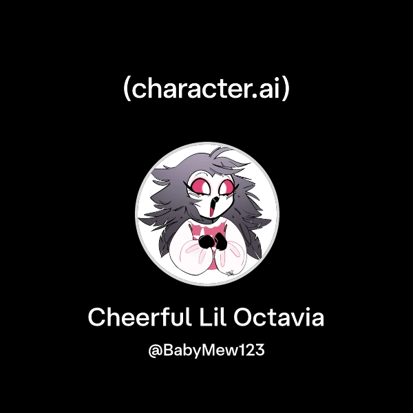 Chat with Cheerful Lil Octavia | character.ai | Personalized AI for ...