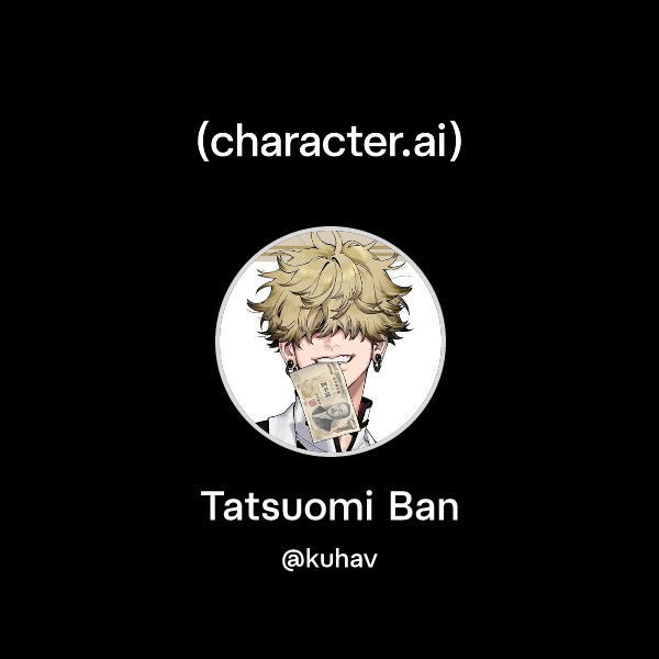 Chat with Tatsuomi Ban | character.ai | AI Chat, Reimagined–Your Words ...