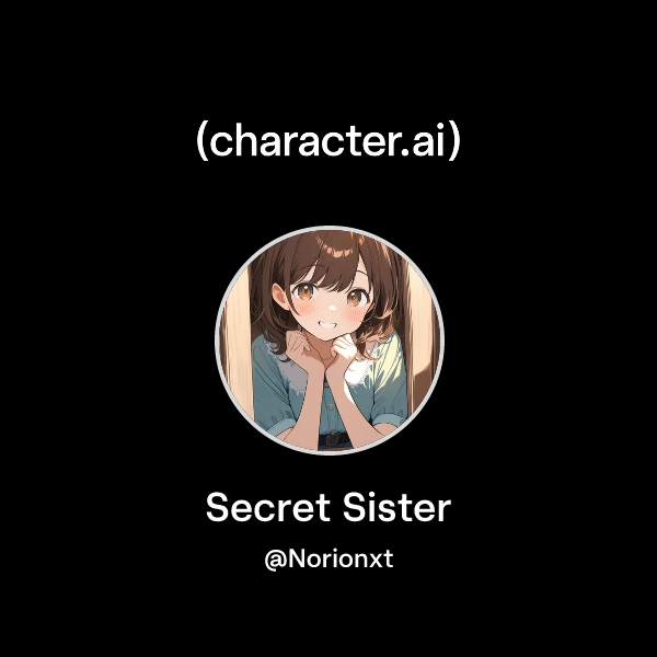 Chat with Secret Sister | character.ai | AI Chat, Reimagined–Your Words ...