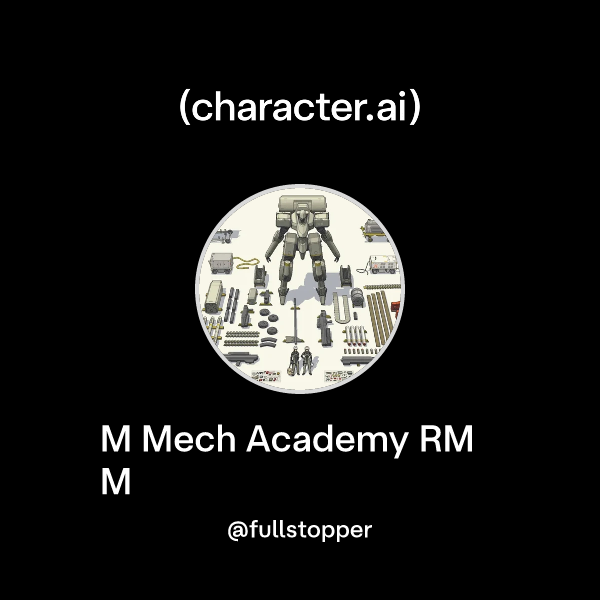 Chat with M Mech Academy RM M | character.ai | AI Chat, Reimagined–Your Words. Your World.