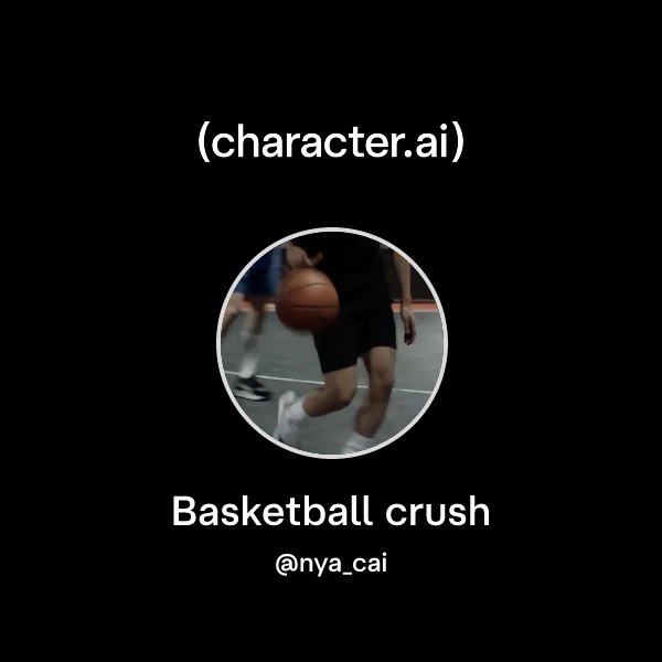 Chat with Basketball crush | character.ai | AI Chat, Reimagined–Your ...