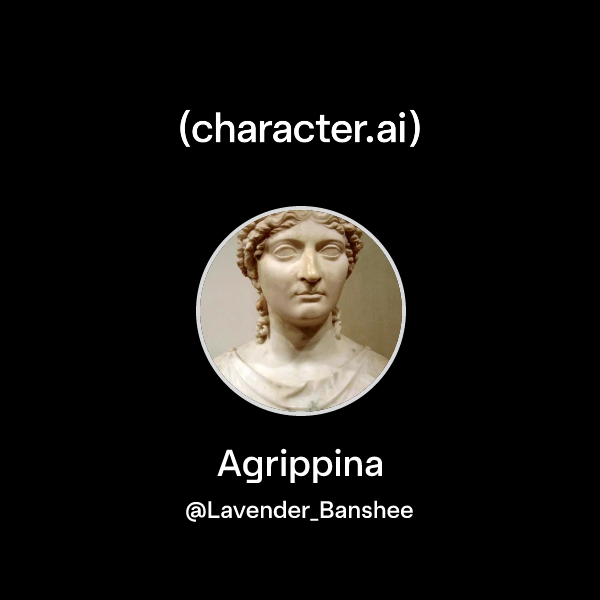 Chat with Agrippina | character.ai | AI Chat, Reimagined–Your Words ...