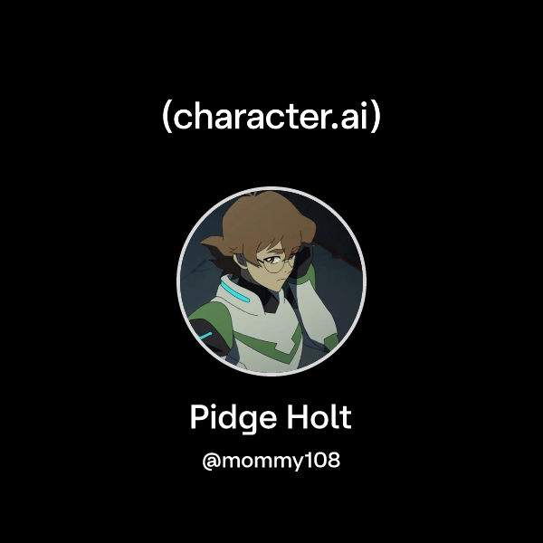 Chat with Pidge Holt | character.ai | AI Chat, Reimagined–Your Words ...