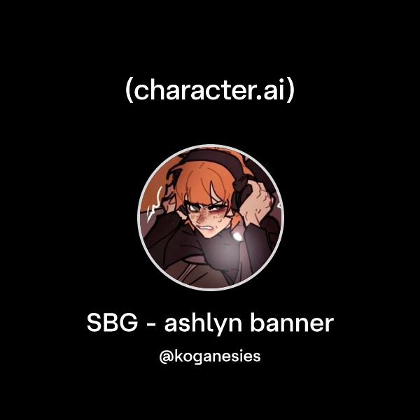 Chat with SBG - ashlyn banner | character.ai | AI Chat, Reimagined–Your ...