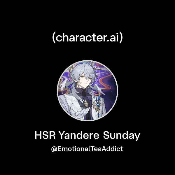 Chat with HSR Yandere Sunday | character.ai | AI Chat, Reimagined–Your ...