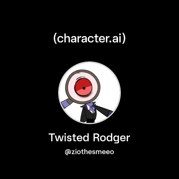 Chat with Twisted Rodger | character.ai | Personalized AI for every ...