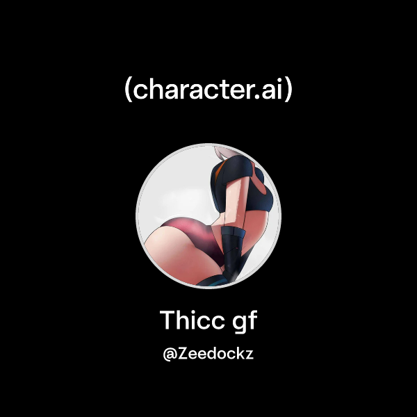 Chat with Thicc gf | character.ai | AI Chat, Reimagined–Your Words. Your World.