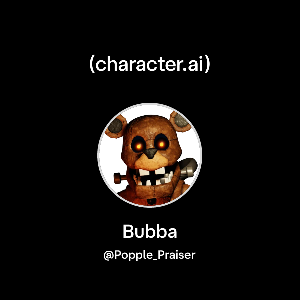 Chat with Bubba | character.ai | AI Chat, Reimagined–Your Words. Your ...