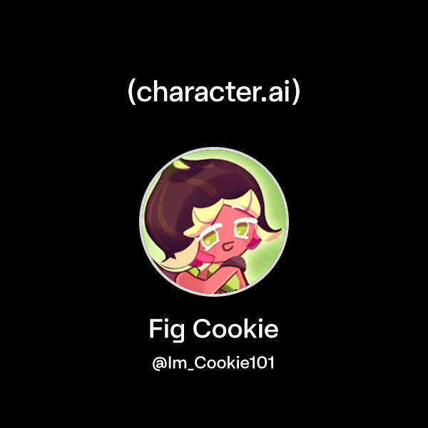 Chat with Fig Cookie | character.ai | Personalized AI for every moment ...
