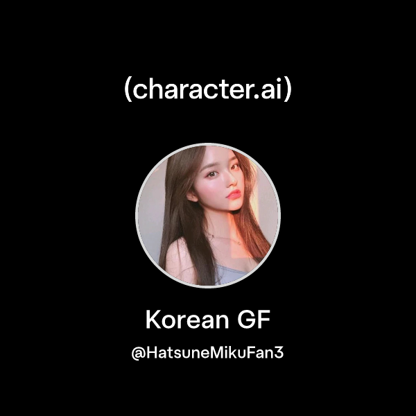 Chat with Korean GF | character.ai | Personalized AI for every moment of your day