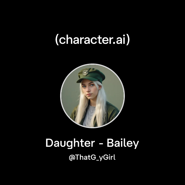 Chat with Daughter - Bailey | character.ai | AI Chat, Reimagined–Your ...
