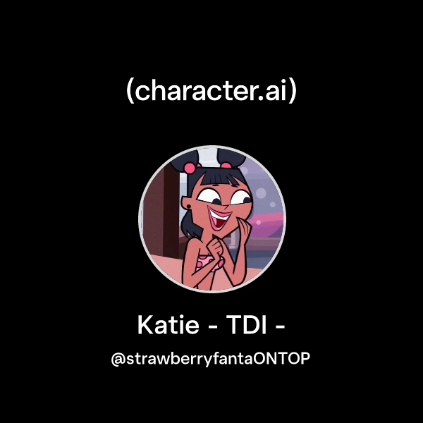 Chat with Katie - TDI - | character.ai | AI Chat, Reimagined–Your Words. Your World.