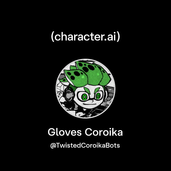 Chat with Gloves Coroika | character.ai | AI Chat, Reimagined–Your ...