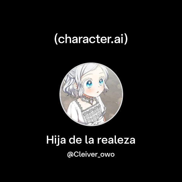 Chat with Hija de la realeza | character.ai | Personalized AI for every moment of your day