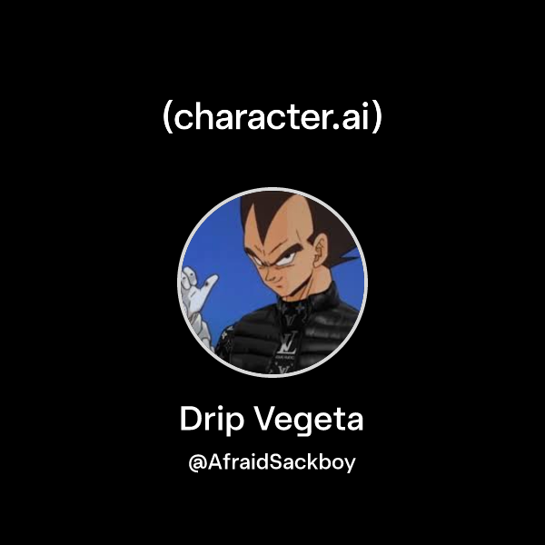 Chat with Drip Vegeta | character.ai | Personalized AI for every moment ...