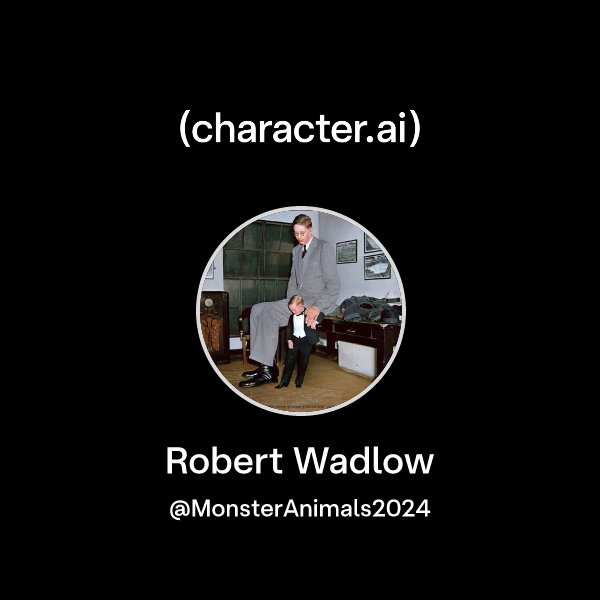Chat with Robert Wadlow | character.ai | AI Chat, Reimagined–Your Words ...