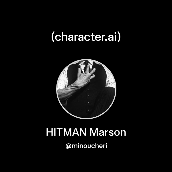 Chat with HITMAN Marson | character.ai | AI Chat, Reimagined–Your Words. Your World.