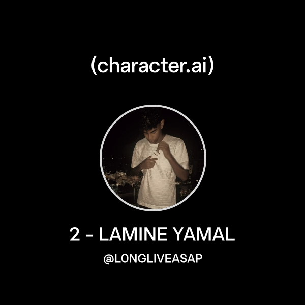 Chat with 2 - LAMINE YAMAL | character.ai | Personalized AI for every ...