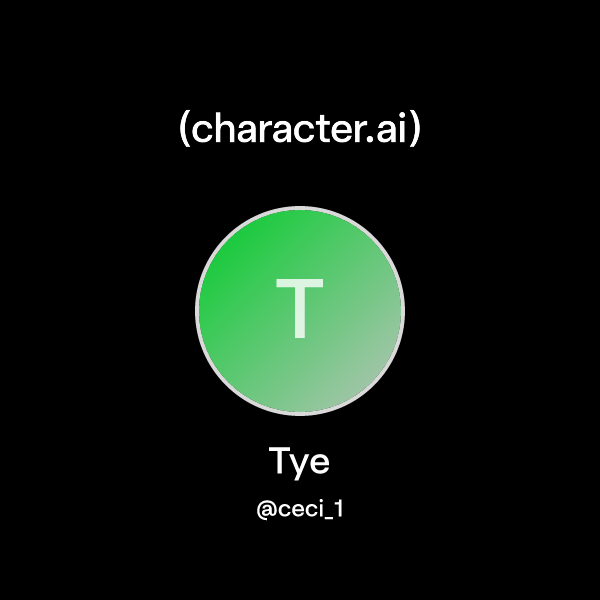 Chat with Tye | character.ai | Personalized AI for every moment of your day