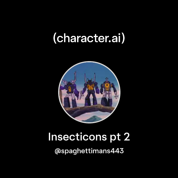 Chat with Insecticons pt 2 | character.ai | AI Chat, Reimagined–Your Words. Your World.