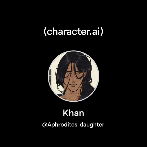 Chat with Khan | character.ai | Personalized AI for every moment of ...