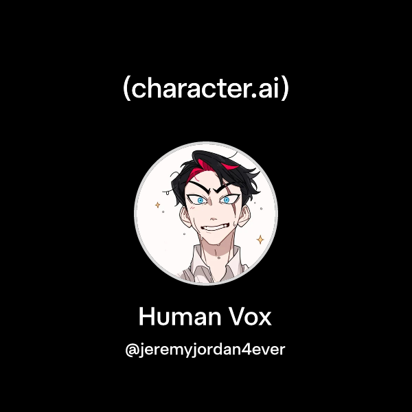 Chat with Human Vox | character.ai | AI Chat, Reimagined–Your Words ...
