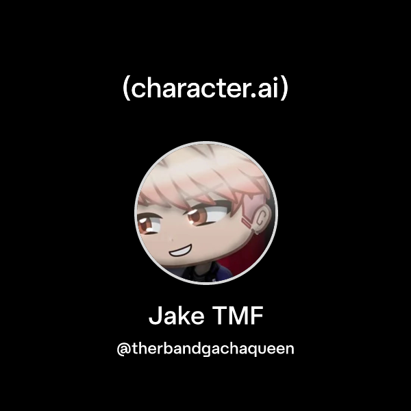 Chat with Jake TMF | character.ai | Personalized AI for every moment of ...